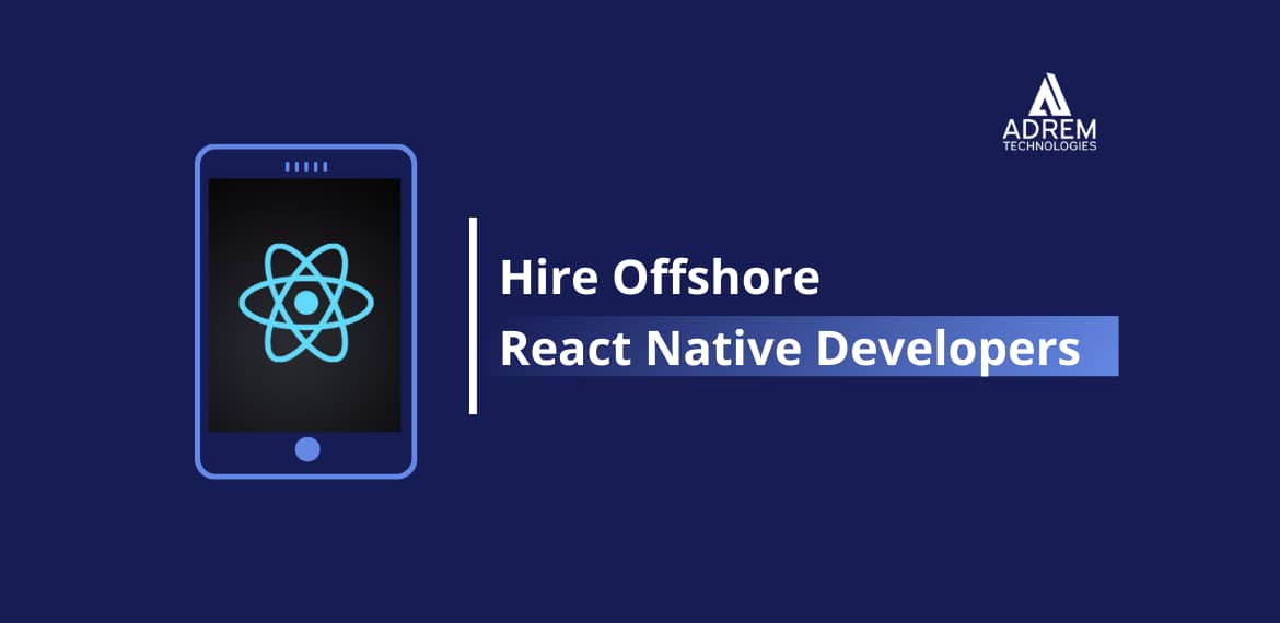 Hire Offshore React Native Developers Hire Offshore React Native Developers